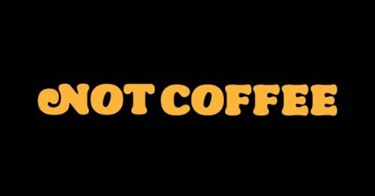 NOT COFFEE | The Best Coffee Alternative. – NOT COFFEE CO NOT COFFEE | The Best Coffee Alternative. – NOT COFFEE CO